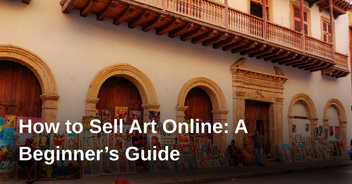 How to Sell Art Online: A Beginner’s Guide