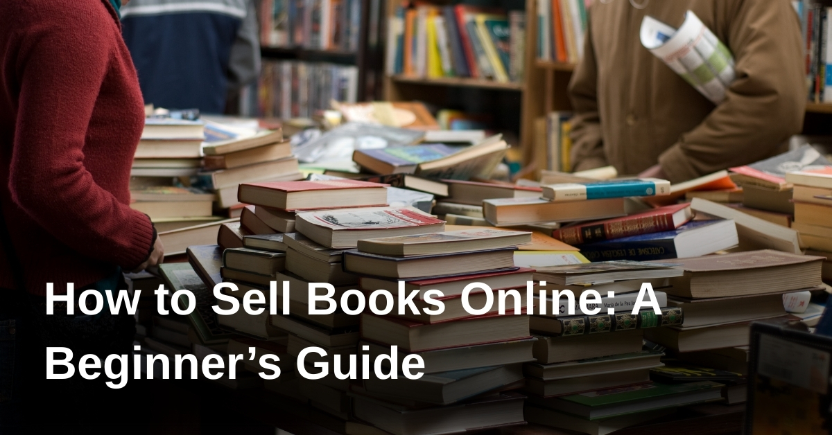How to Sell Books Online: A Beginner’s Guide