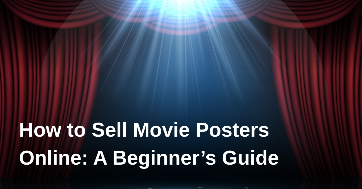 How to Sell Movie Posters Online: A Beginner’s Guide
