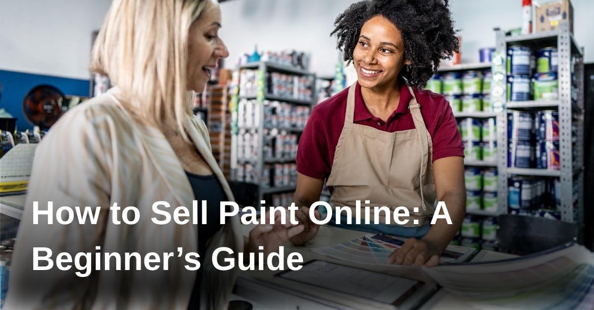 How to Sell Paint Online: A Beginner’s Guide