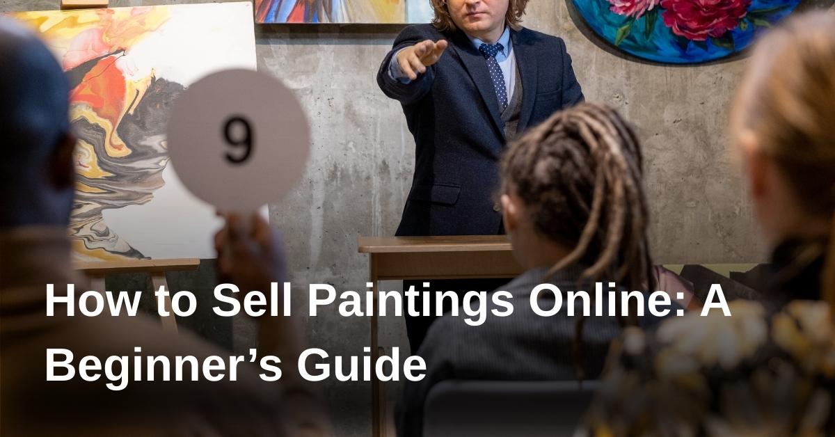 How to Sell Paintings Online: A Beginner’s Guide
