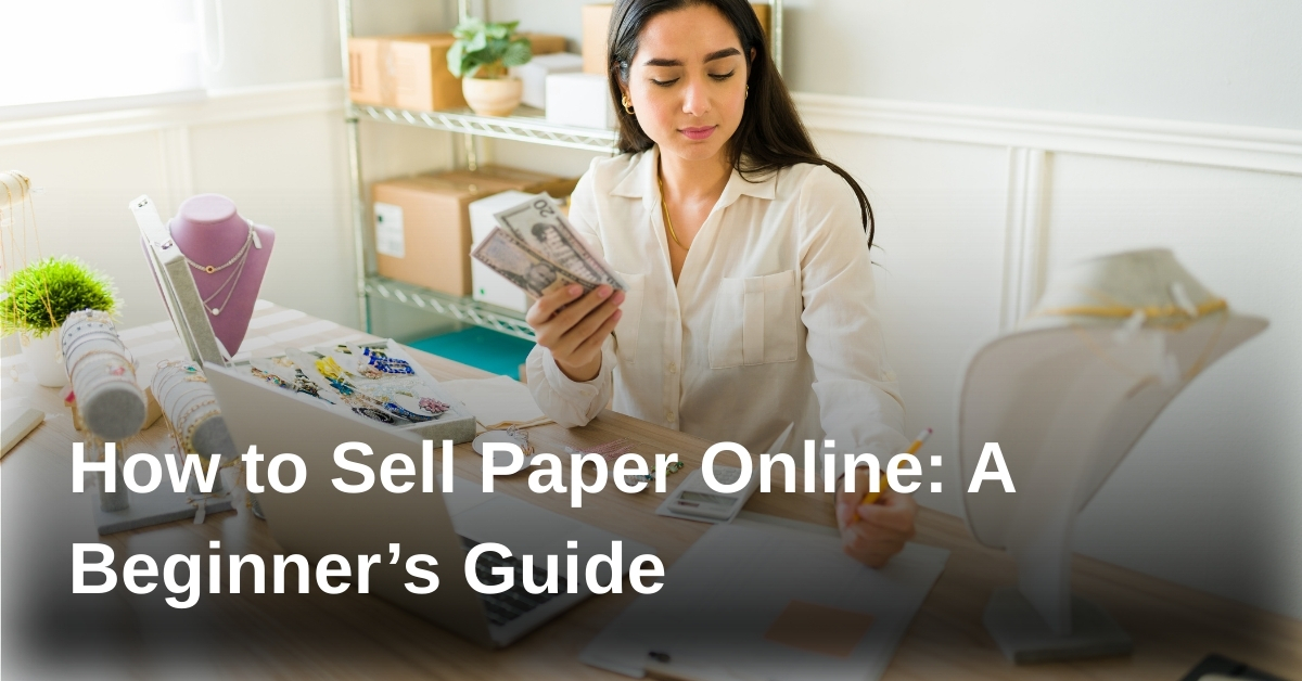 How to Sell Paper Online: A Beginner’s Guide