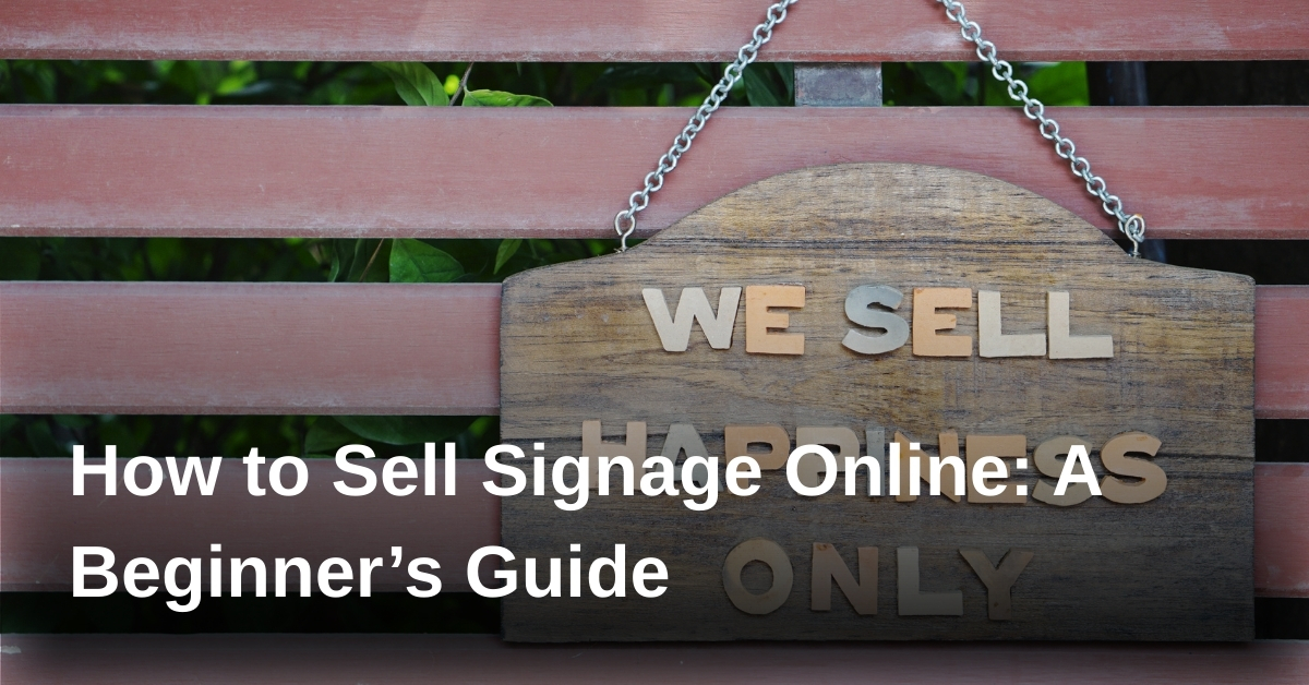 How to Sell Signage Online: A Beginner’s Guide